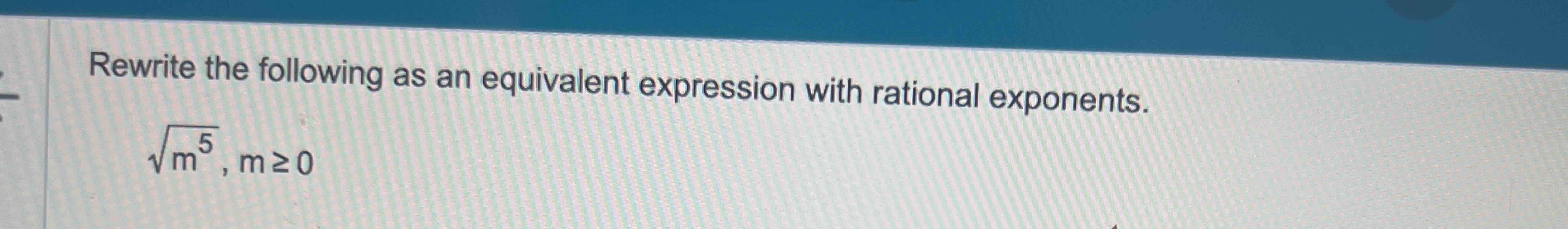 Solved Rewrite the following as an equivalent expression | Chegg.com