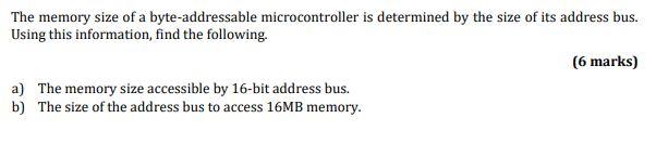Solved The memory size of a byte-addressable microcontroller | Chegg.com