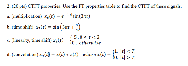 Solved 2. (20 pts) CTFT properties. Use the FT properties | Chegg.com