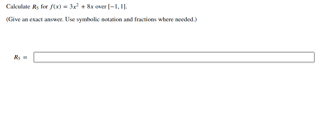 Solved Calculate R5 for f(x)=3x2+8x over [−1,1]. (Give an | Chegg.com