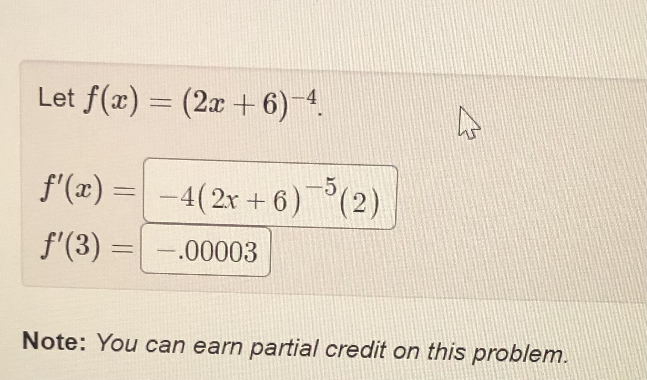 Solved Let f(x)=(2x+6)−4. f′(x)=−4(2x+6)−5(2)f′(3)= Note: | Chegg.com