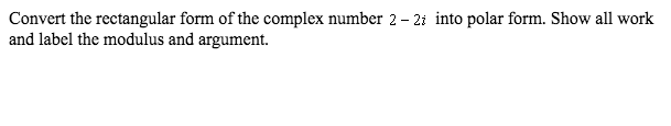 Solved Convert the rectangular form of the complex number 2 | Chegg.com