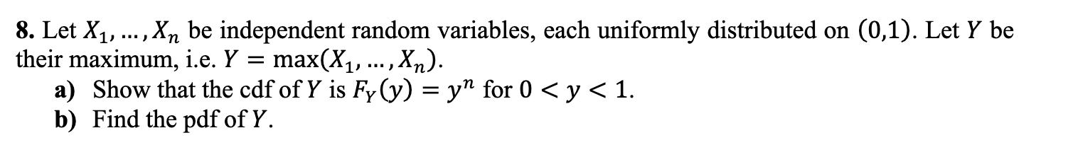 Solved 8. Let X1,…,Xn be independent random variables, each | Chegg.com