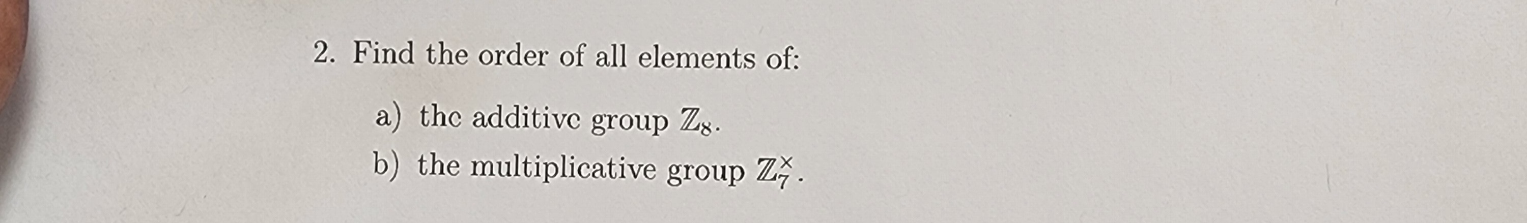 Solved 2. Find the order of all elements of: a) the additive | Chegg.com