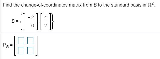 Solved Find the change-of-coordinates matrix from B to the | Chegg.com