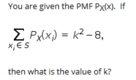 Solved You are given the PMF PX(X). If E Px(xi) = (2-8, X;ES | Chegg.com