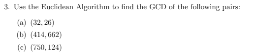 Solved 3. Use the Euclidean Algorithm to find the GCD of the | Chegg.com