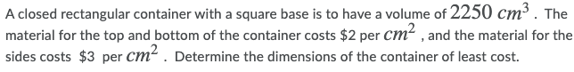 Solved A closed rectangular container with a square base is | Chegg.com