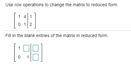 Solved Use row operations to change the matrix to reduced | Chegg.com