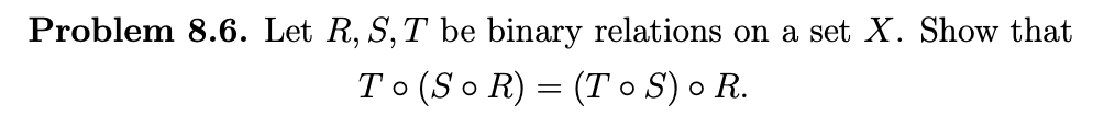 Solved Problem 8.6. Let R,S,T be binary relations on a set | Chegg.com