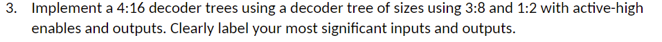 Solved 3. Implement a 4:16 decoder trees using a decoder | Chegg.com
