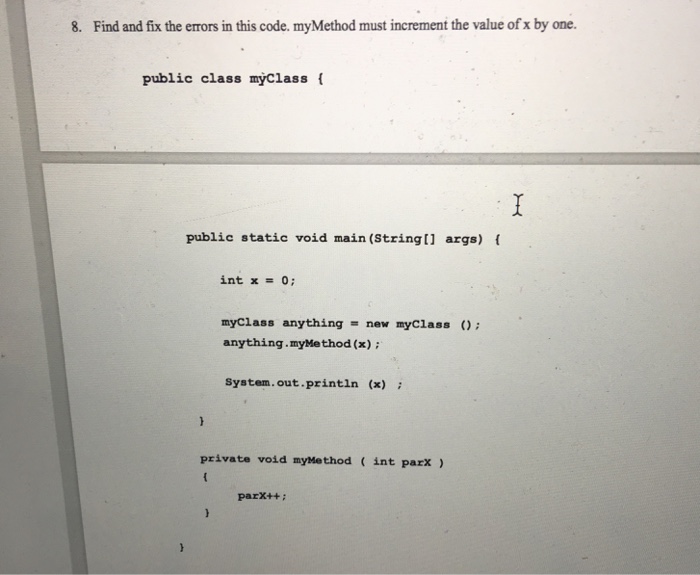 Solved 8. Find and fix the errors in this code. myMethod | Chegg.com