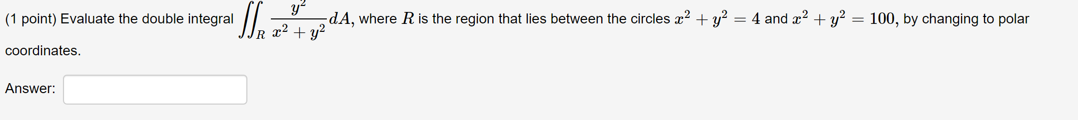 Solved 1 point) Evaluate the double integral ∬Rx2+y2y2dA, | Chegg.com
