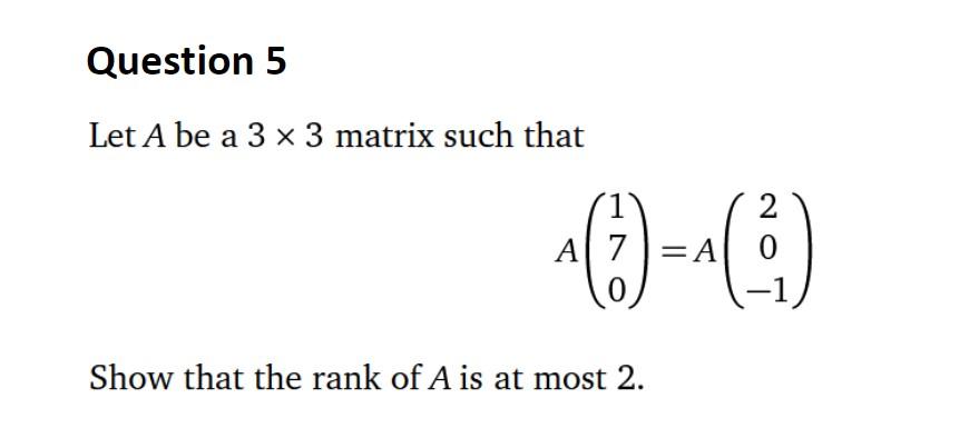 Solved Question 5 Let A be a 3 x 3 matrix such that Show | Chegg.com