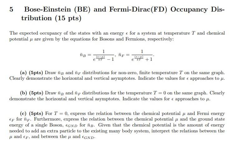 Solved 5 Bose-Einstein (BE) and Fermi-Dirac(FD) Occupancy | Chegg.com