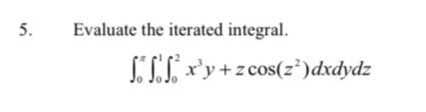 Solved Evaluate the iterated | Chegg.com