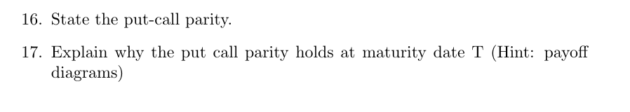 Solved 16. State the put-call parity. 17. Explain why the | Chegg.com