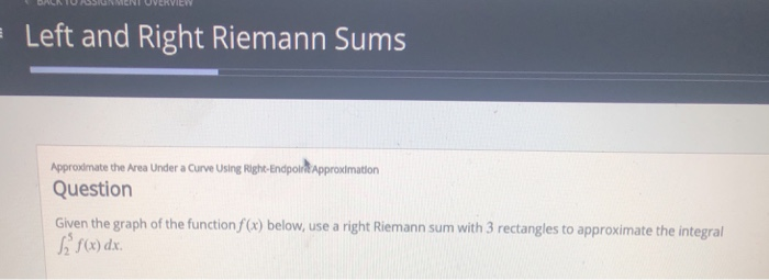 Solved VERVIEW Left and Right Riemann Sums Approximate the | Chegg.com