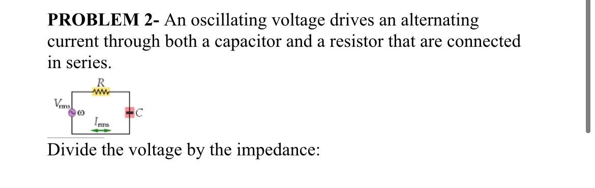Solved PROBLEM 2- An oscillating voltage drives an | Chegg.com