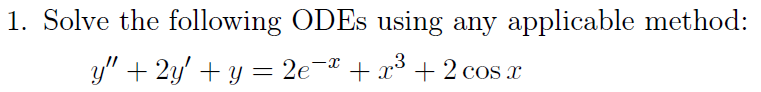 Solved 1. Solve the following ODEs using any applicable | Chegg.com