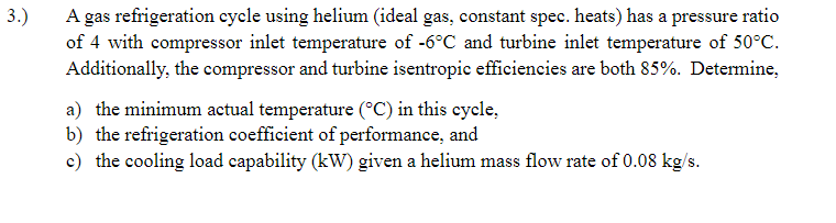 Solved 3.) A gas refrigeration cycle using helium (ideal | Chegg.com