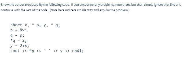 Solved Show the output produced by the following code. If | Chegg.com