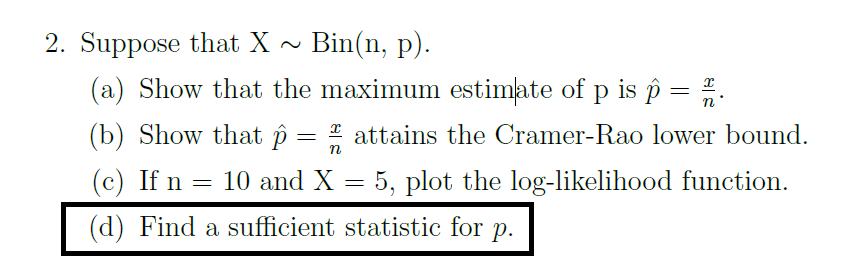 Solved 2. Suppose that X∼Bin(n,p). (a) Show that the maximum | Chegg.com