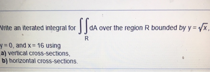Solved Write an iterated integral for integral integral_R dA | Chegg.com