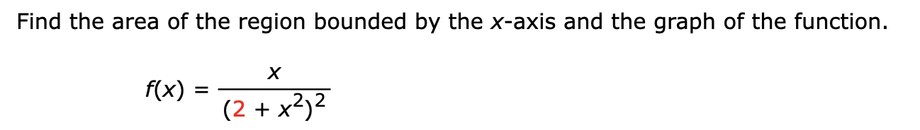 Solved Find the area of the region bounded by the x-axis and | Chegg.com