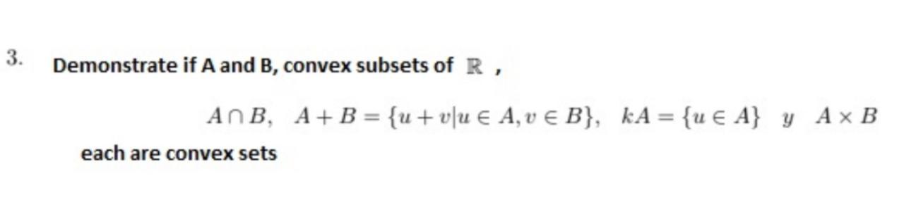 Solved 3. Demonstrate if A and B, convex subsets of R, AnB, | Chegg.com