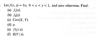 Solved Let f1(x)f2(y)Cov(x,Y)ρf(y|x)E(Y|x)f(x,y)=6x;0, ﻿and | Chegg.com
