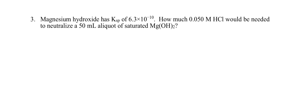 Solved 3. Magnesium hydroxide has Ksp of 6.3x10-10. How much | Chegg.com
