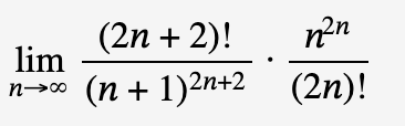 Solved limn→∞(n+1)2n+2(2n+2)!⋅(2n)!n2n | Chegg.com