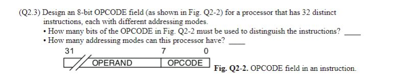 Solved (Q2.3) Design an 8-bit OPCODE field (as shown in Fig. | Chegg.com