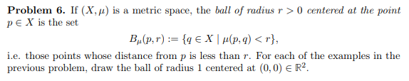 Solved Problem 6. If (X,μ) is a metric space, the ball of | Chegg.com
