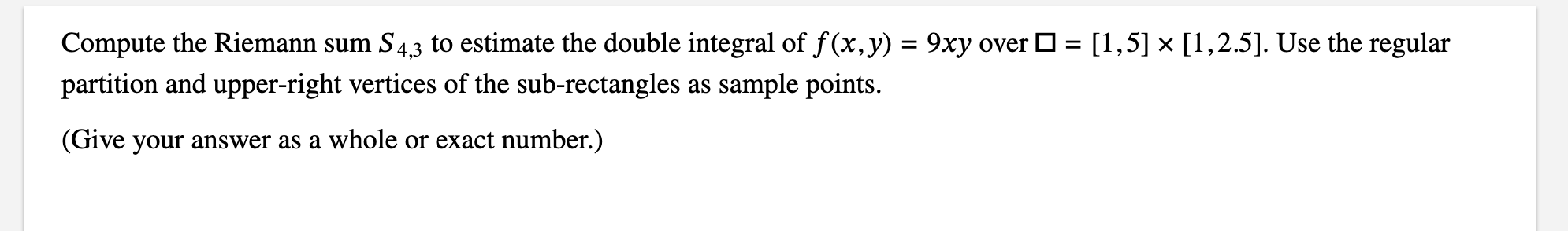 Solved Compute the Riemann sum S4,3 to estimate the double | Chegg.com
