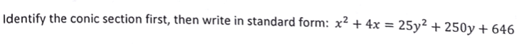 Solved Identify the conic section first, then write in | Chegg.com