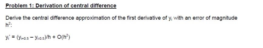 Solved Problem 1: Derivation of central difference Derive | Chegg.com