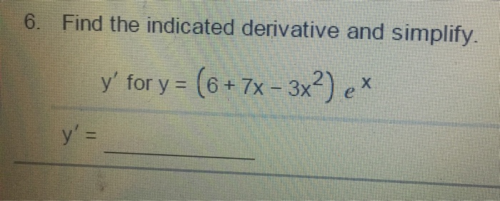 Solved Find the indicated derivative and simplify. y for y | Chegg.com