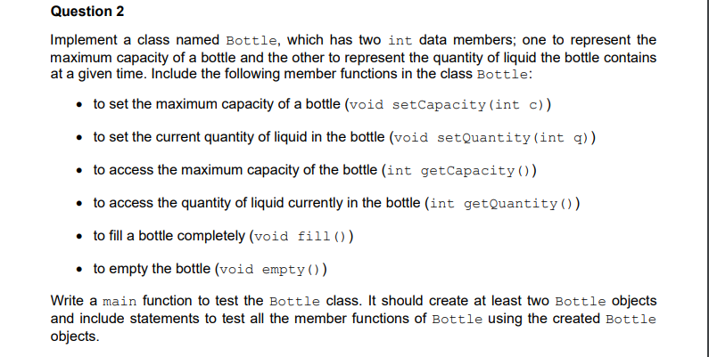 Solved Question 2 Implement a class named Bottle, which has | Chegg.com