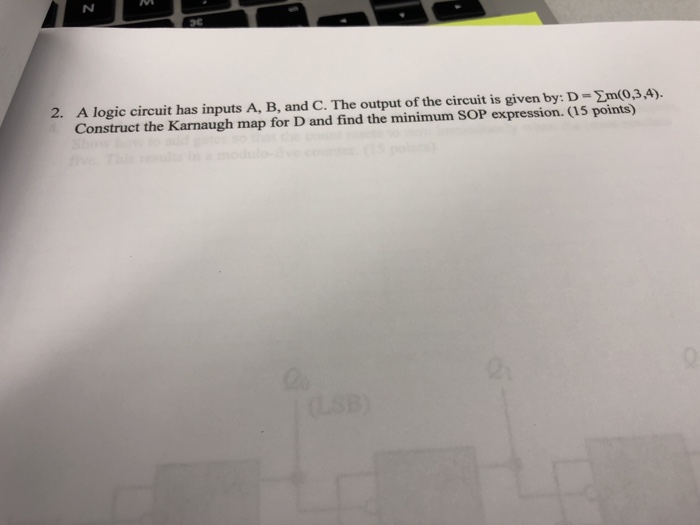 Solved 2. A logic circuit has inputs A, B, and C. The output | Chegg.com