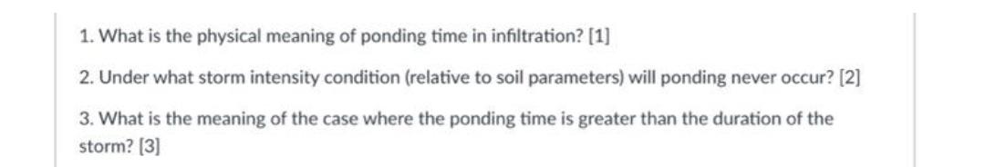Solved 1. What is the physical meaning of ponding time in | Chegg.com