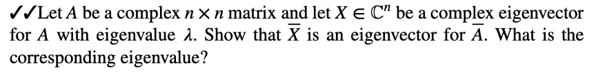 Solved Let A be a complex n×n matrix and let X∈Cn be a | Chegg.com