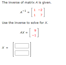 Solved The inverse of matrix A is given. A−1=[11−27] Use the | Chegg.com