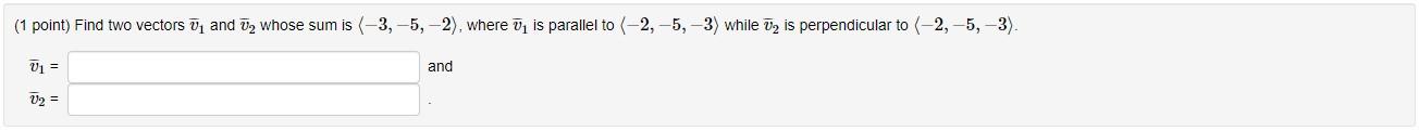 Solved (1 point) Find two vectors Ū, and U2 whose sum is | Chegg.com