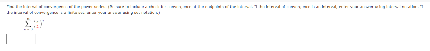 Solved the interval of convergence is a finite set, enter | Chegg.com