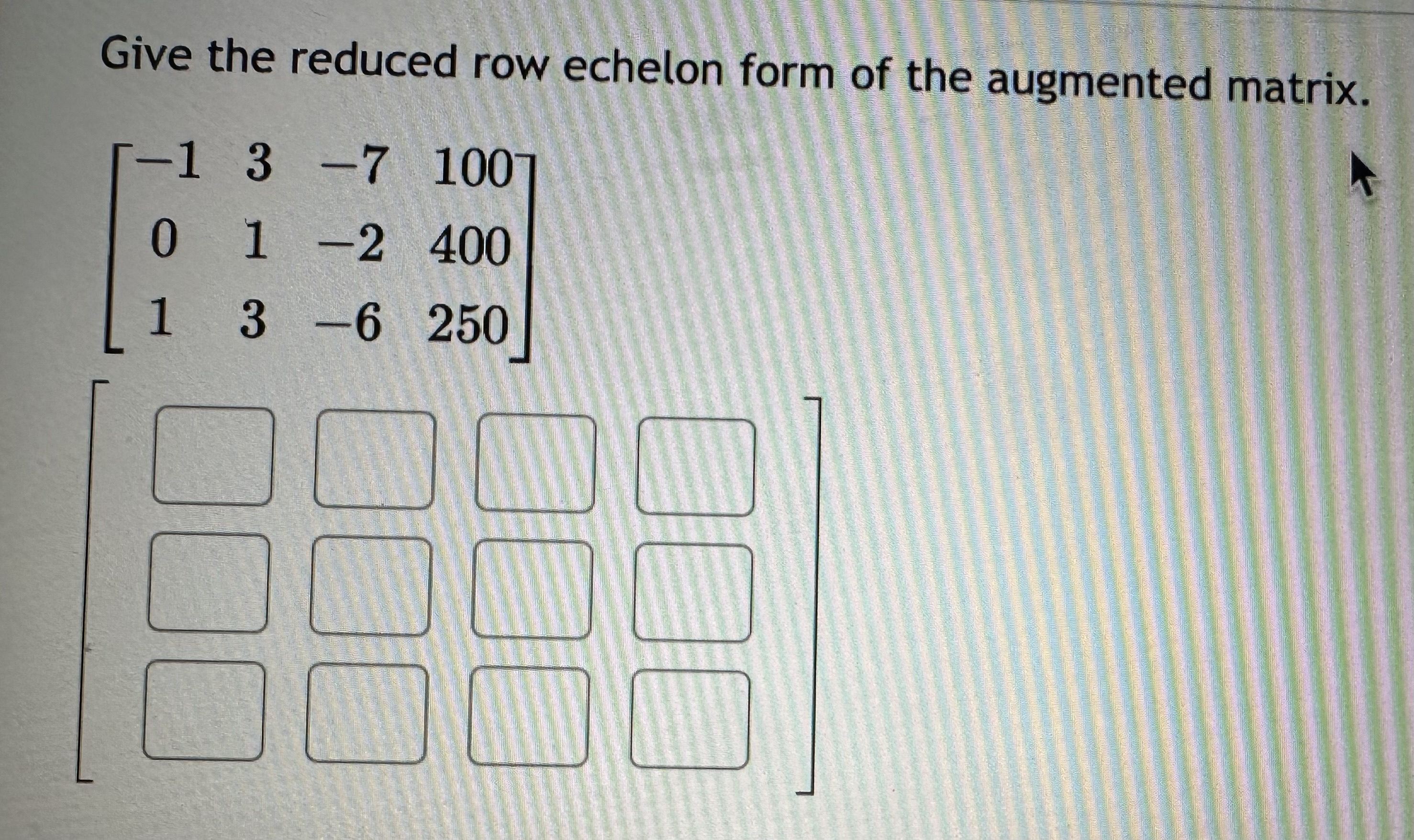 Solved Give the reduced row echelon form of the augmented | Chegg.com