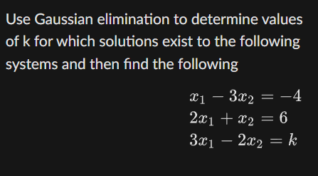 Solved Use Gaussian elimination to determine values of k for | Chegg.com