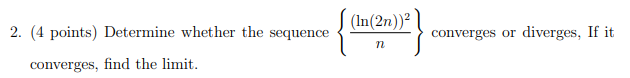 Solved (ln(2n)) 2. (4 points) Determine whether the sequence | Chegg.com