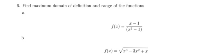 Solved 6. Find maximum domain of definition and range of the | Chegg.com